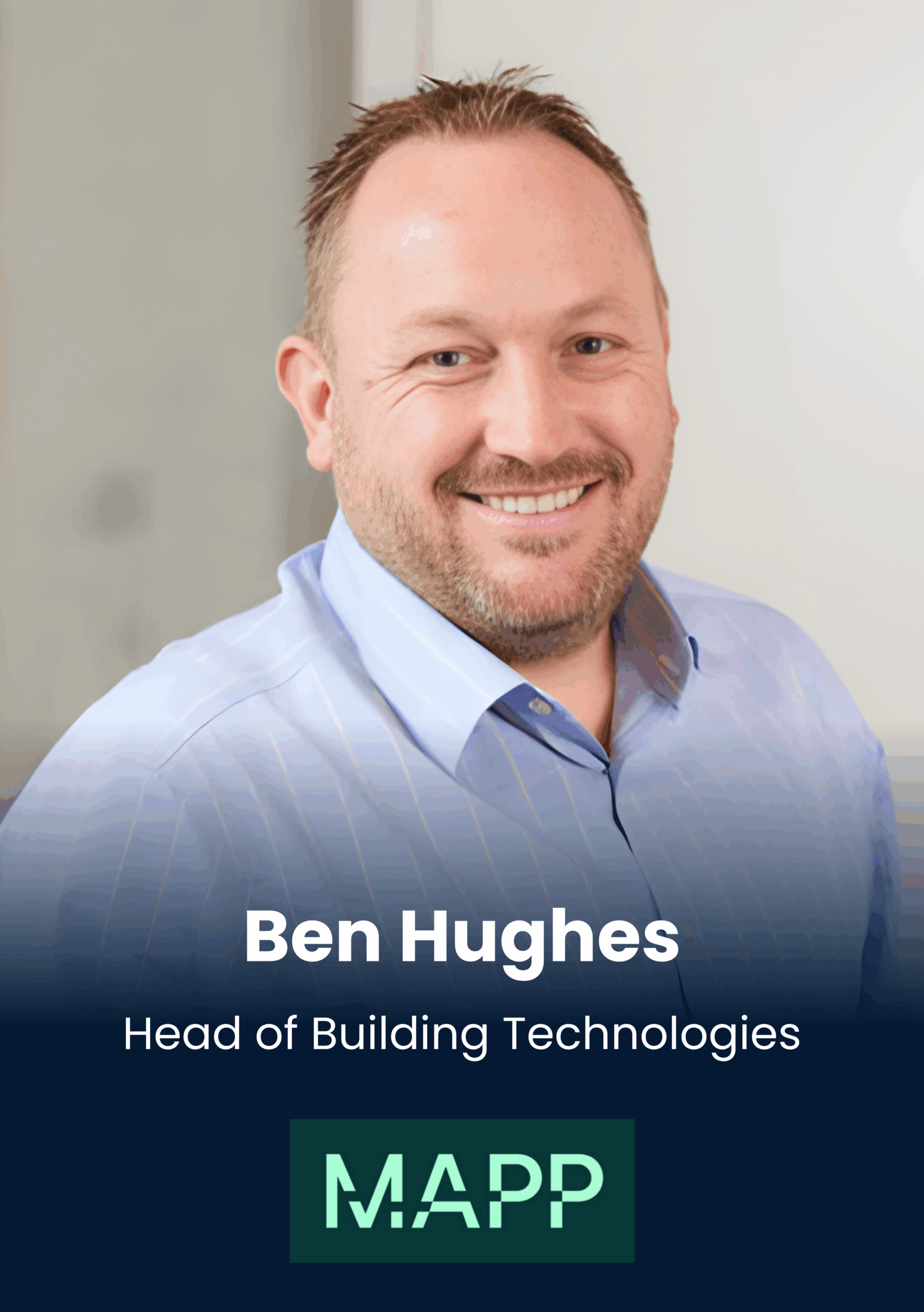 Ben Hughes, Head of Building Technologies, MAPP