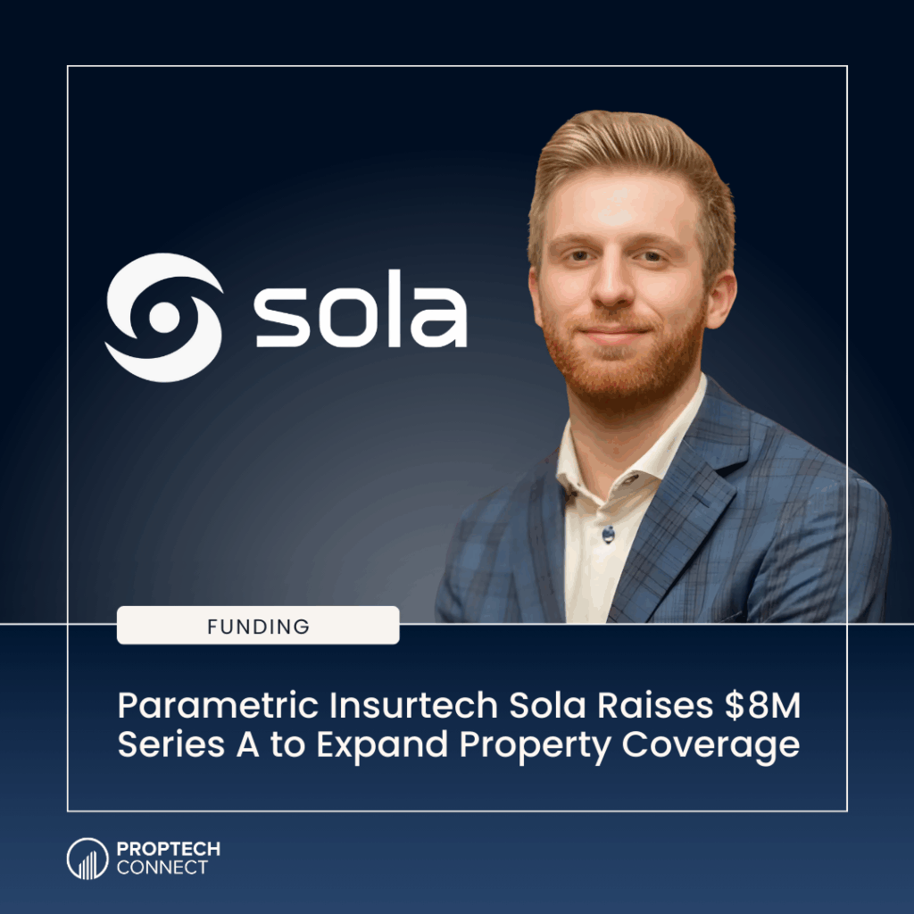 Parametric Insurtech Sola Raises 8M Series A To Expand Property Coverage Parametric Insurtech Sola Raises 8M Series A To Expand Property Coverage